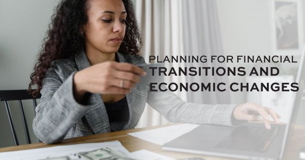 planning-for-financial-transitions-economic-changes